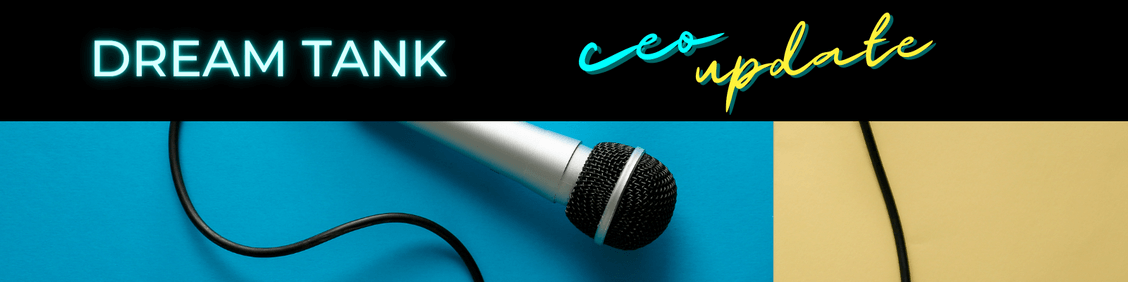 Dream Tank in 2022 and Beyond! - Dream Tank